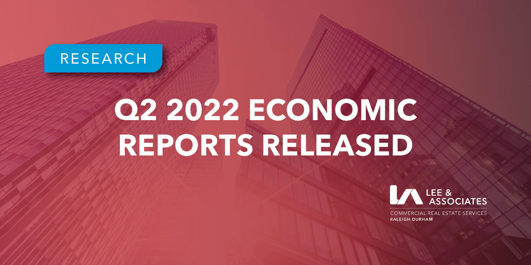 Q2 2022 Economic Reports Released - Lee & Associates | Raleigh Durham