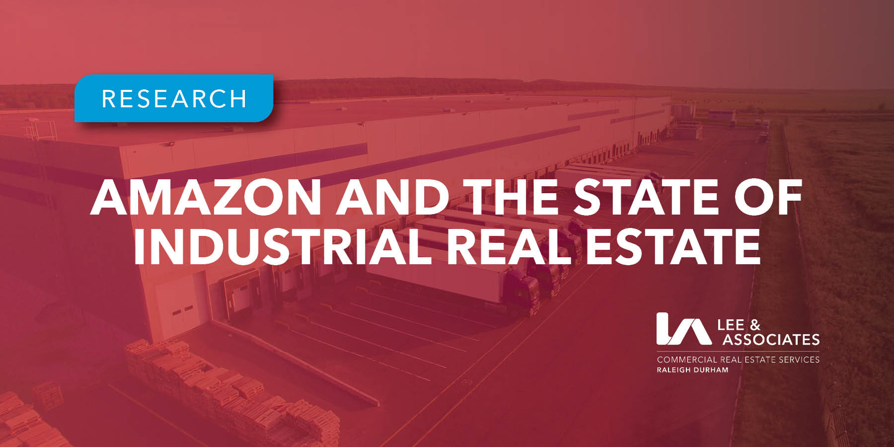 Amazon and the State of Industrial Real Estate - Lee & Associates ...