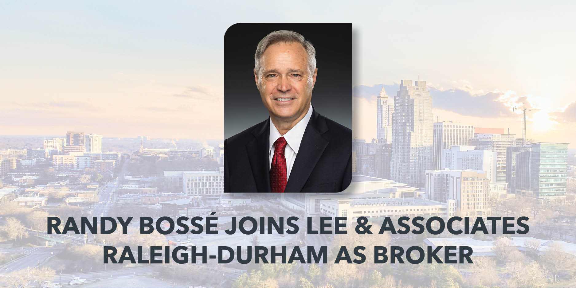 Randy Bossé Joins Lee & Associates Raleigh-Durham - Lee & Associates ...